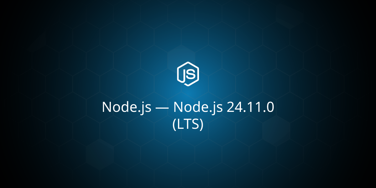 Node.js — Node.js 24.11.0 (LTS)